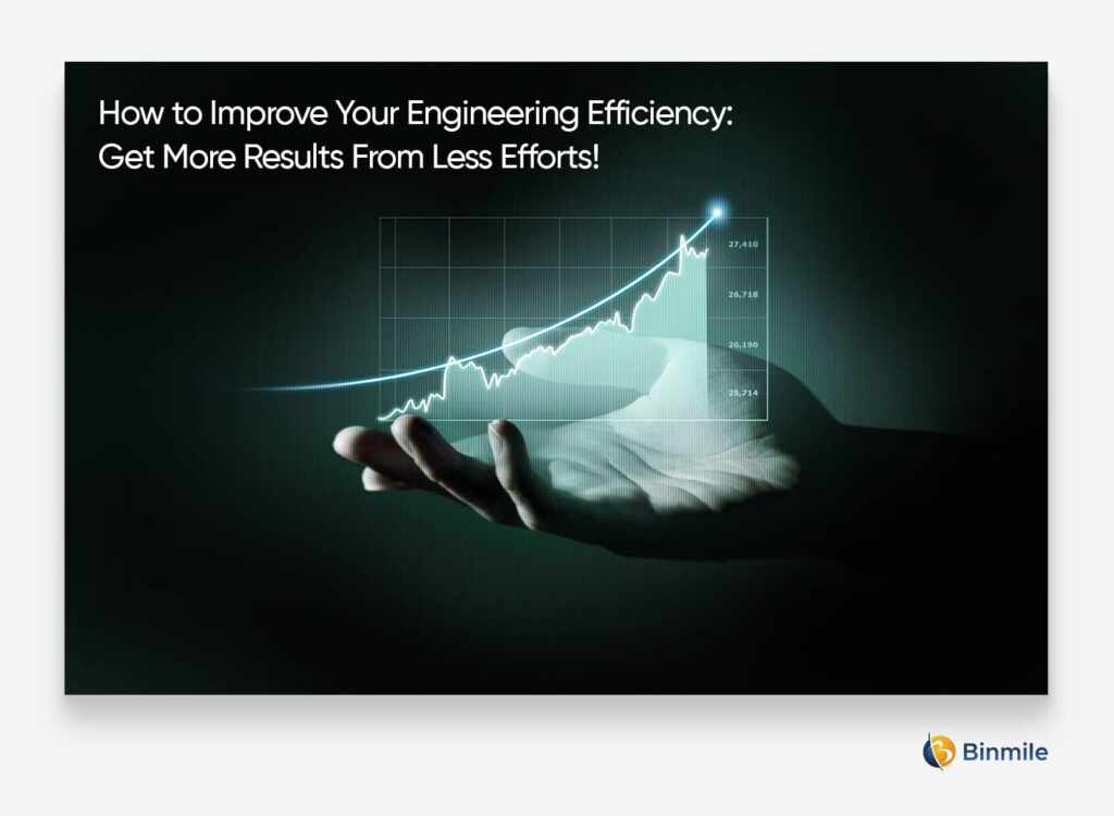 How to Enhance Engineering Efficiency for Higher ROI
